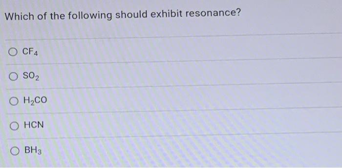 Solved Which of the following should exhibit resonance? CF4 | Chegg.com