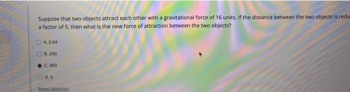 Solved Suppose that two objects attract each other with a | Chegg.com