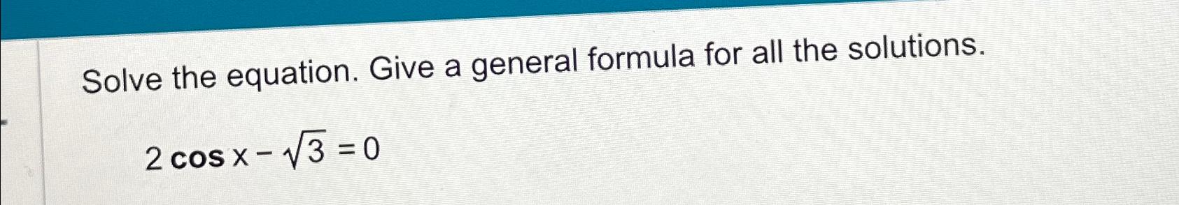 Solved Solve the equation. Give a general formula for all | Chegg.com