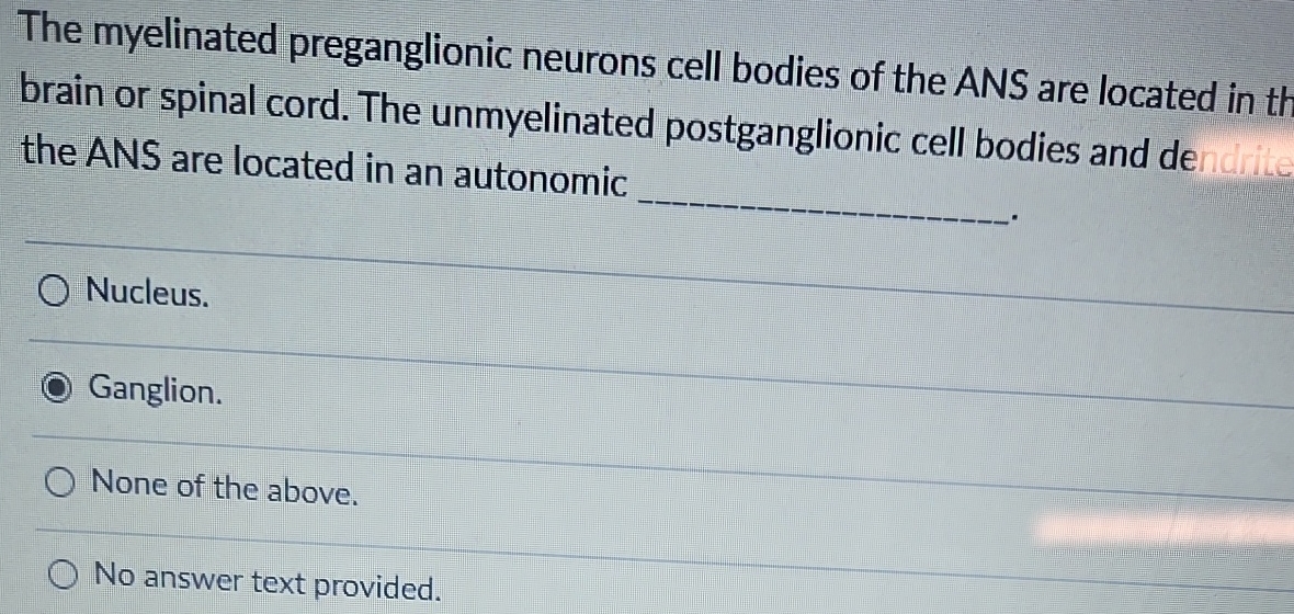 Solved The myelinated preganglionic neurons cell bodies of | Chegg.com