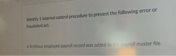Solved 2 Identify 1 internal control procedure to prevent | Chegg.com