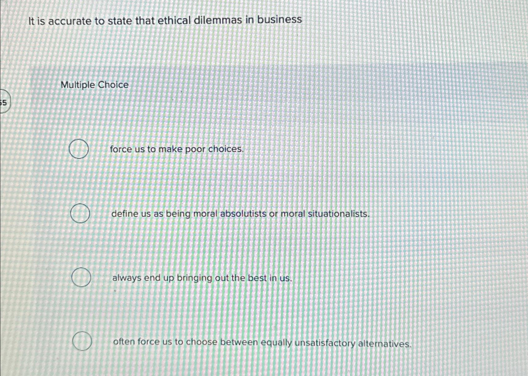Solved It is accurate to state that ethical dilemmas in | Chegg.com