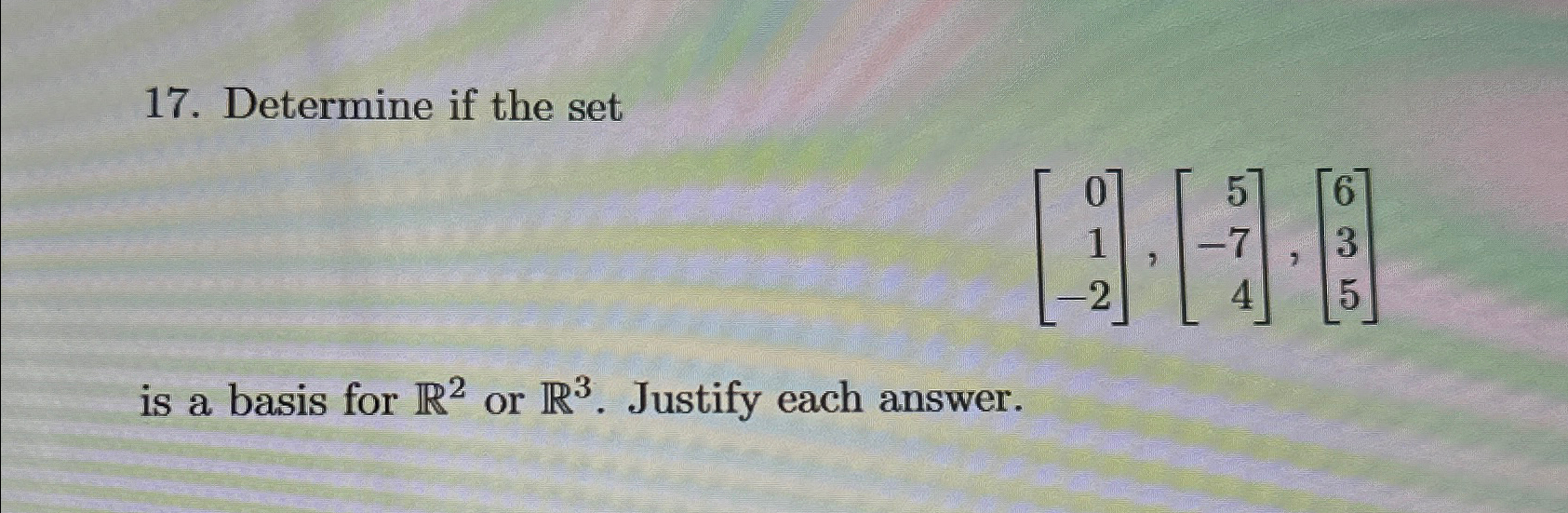 Solved Determine if the set[01-2],[5-74],[635]is a basis for | Chegg.com