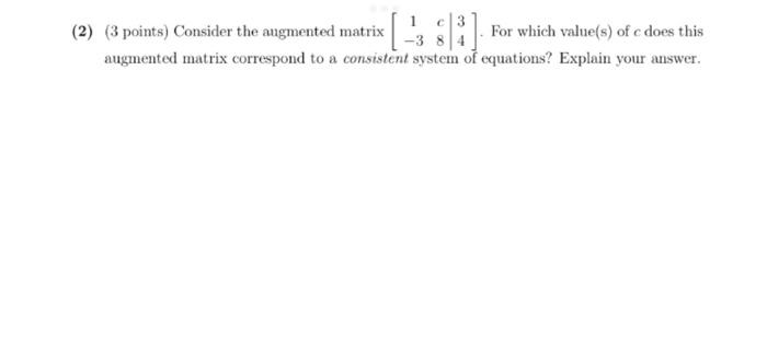 Solved Consider the augmented matrixFor which value(s) of c | Chegg.com