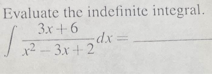 Solved Evaluate the indefinite integral. ∫x2−3x+23x+6dx= | Chegg.com