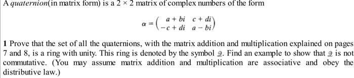 Solved A quaternion in matrix form) is a 2 x 2 matrix of | Chegg.com