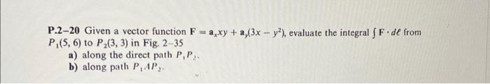 Solved P.2-20 Given a vector function F=axxy+ay(3x−y2), | Chegg.com