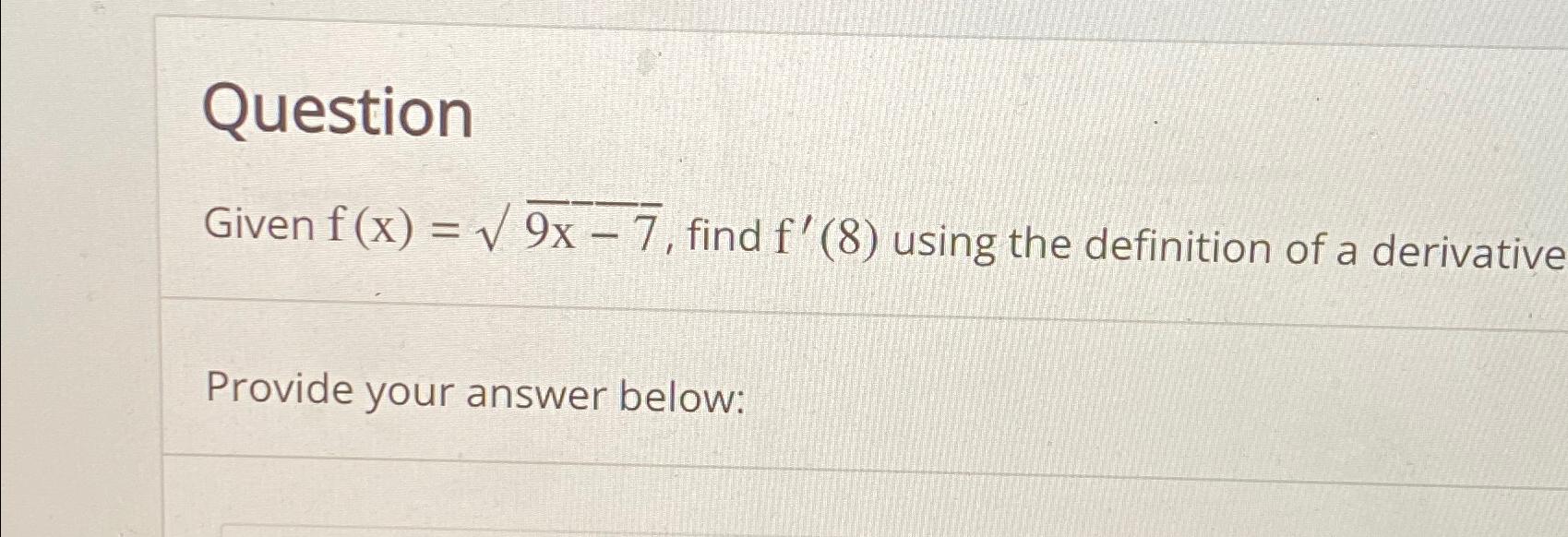 Solved QuestionGiven f(x)=9x-72, ﻿find f'(8) ﻿using the | Chegg.com
