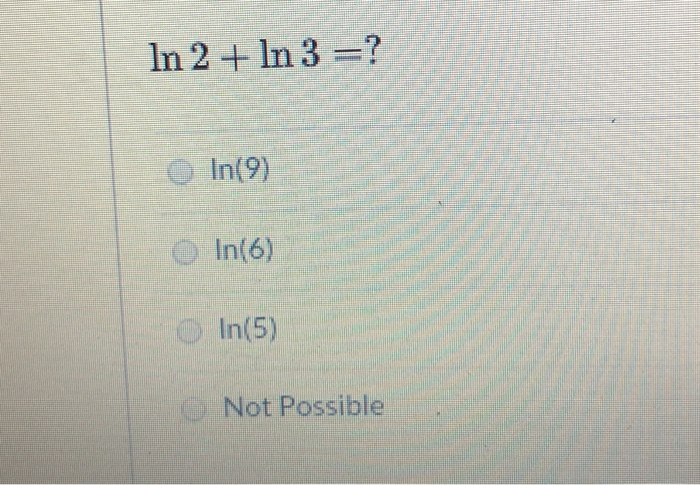 Solved log 5 + log 20 =? log(100) Not Possible log(25) | Chegg.com