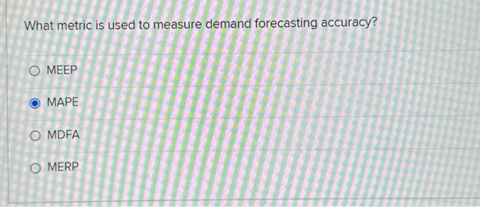 Solved What metric is used to measure demand forecasting | Chegg.com