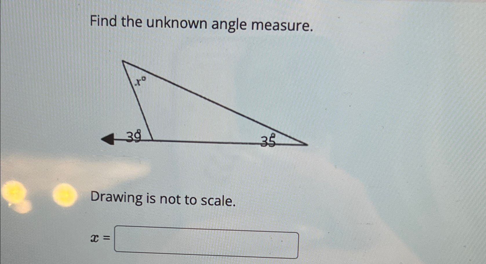 Solved Find the unknown angle measure.Drawing is not to | Chegg.com