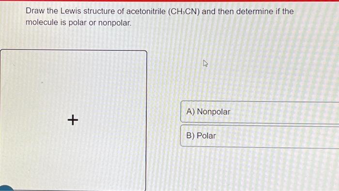 Solved Draw the Lewis structure of acetonitrile (CH3CN) and | Chegg.com