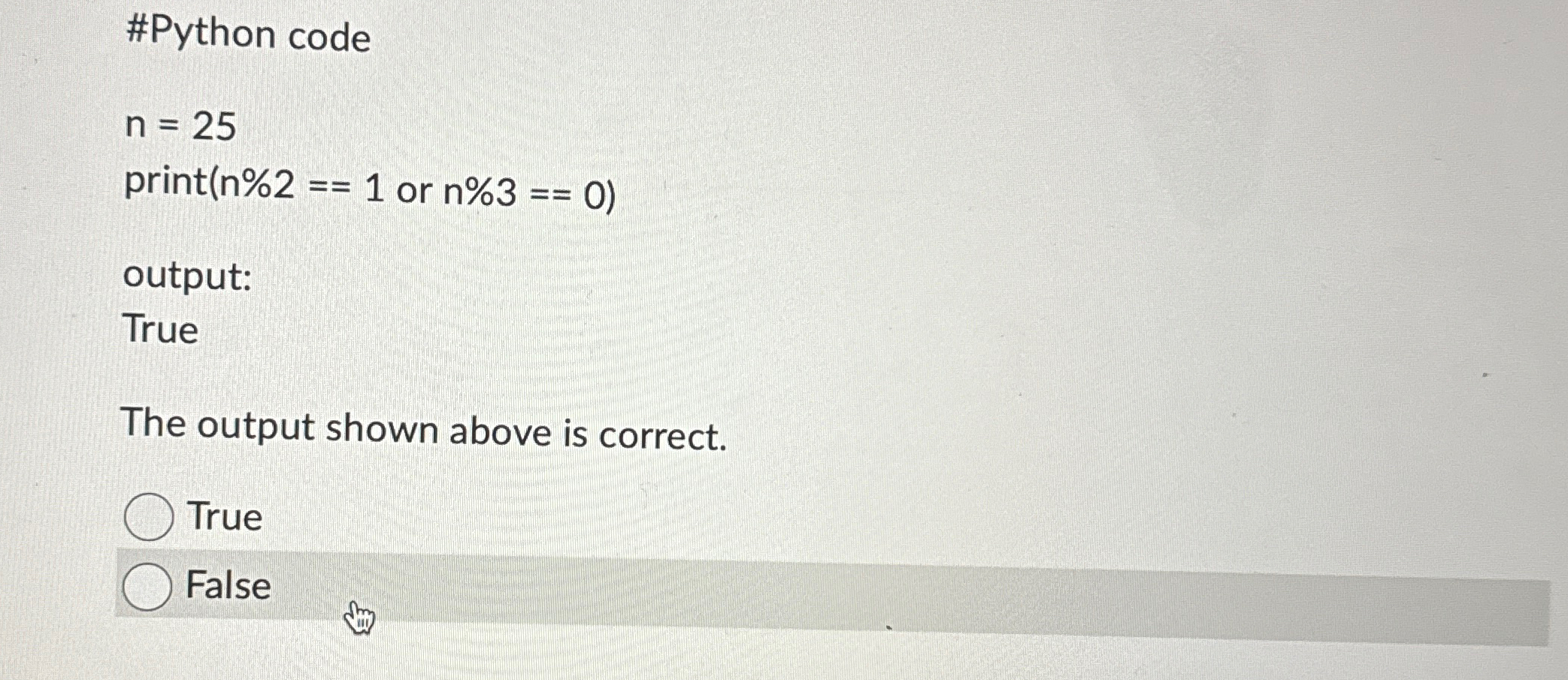 Solved #Python code)==1 or n%3==(0output:TrueThe output | Chegg.com