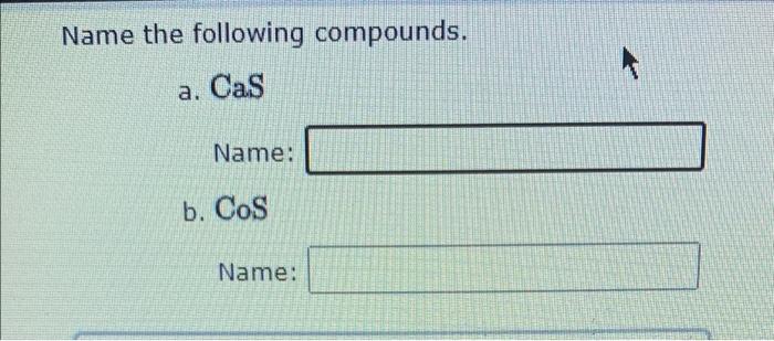 Solved Name the following compounds. a. Cas Name: b. Cos | Chegg.com