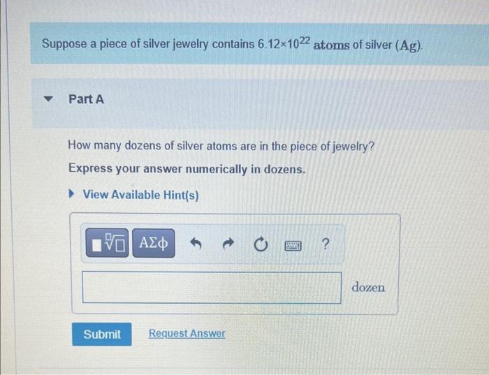 Solved Suppose a piece of silver jewelry contains 6.12×1022 | Chegg.com