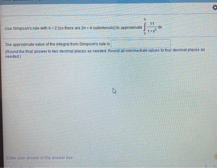 Solved 5 11 Use Simpson's rule with n = 2 (so there are 2n = | Chegg.com