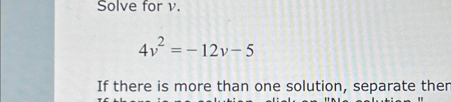 Solved Solve for v.4v2=-12v-5If there is more than one | Chegg.com