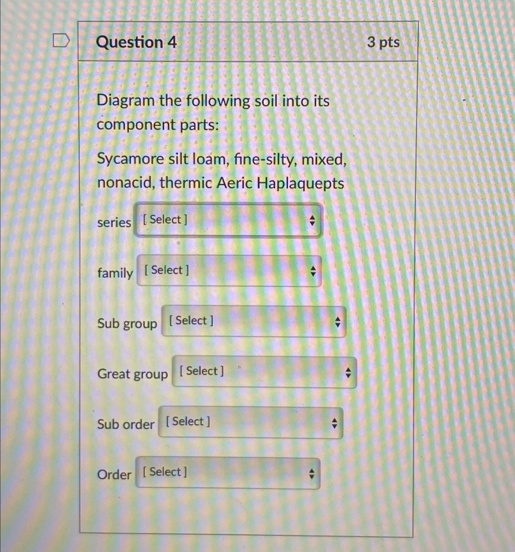 Solved Question 43 ﻿ptsDiagram the following soil into its | Chegg.com