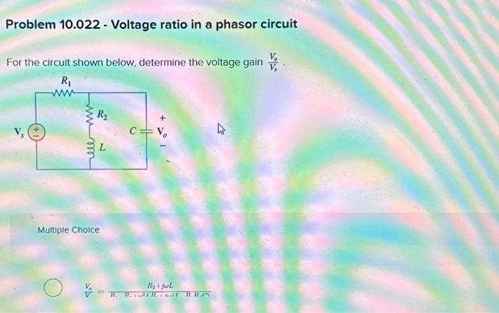 Solved Problem 10.022 - Voltage ratio in a phasor circuit | Chegg.com