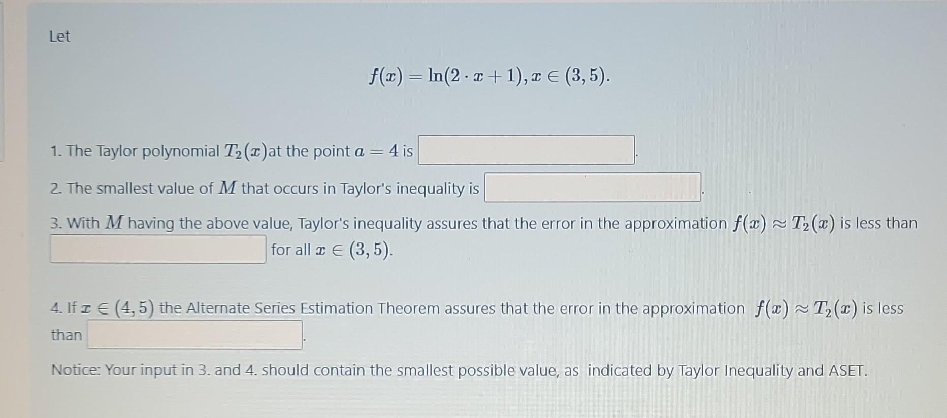 Solved Let f(x)=ln(2⋅x+1),x∈(3,5). 1. The Taylor polynomial | Chegg.com