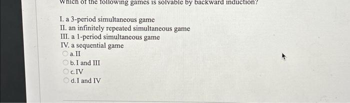 Solved Which of the following games is solvable by backward | Chegg.com