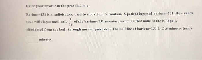 Solved Enter your answer in the provided box. Barium-131 is | Chegg.com