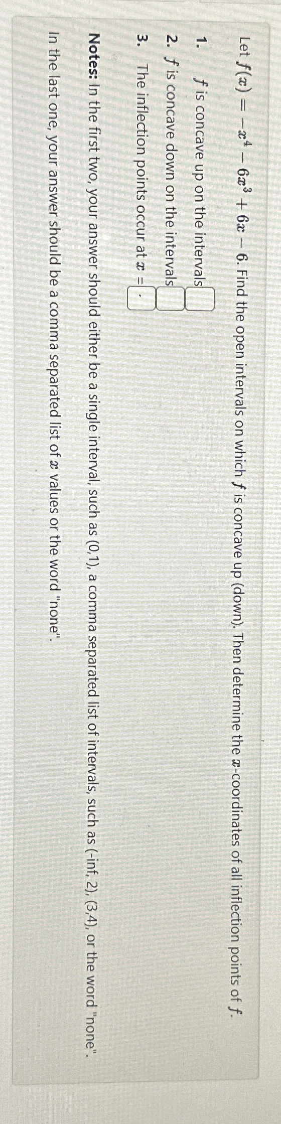 Solved Let f(x)=-x4-6x3+6x-6. ﻿Find the open intervals on | Chegg.com