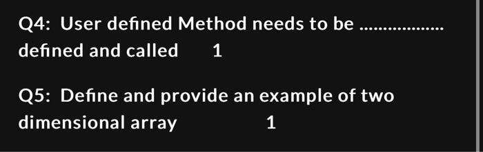 Solved Q4: User defined Method needs to be defined and | Chegg.com
