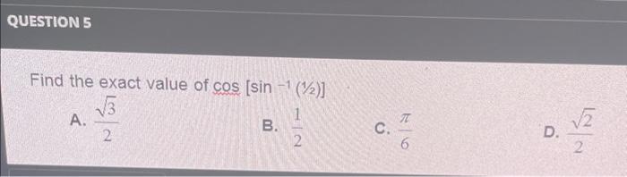 Solved Find the exact value of cos[sin−1(1/2)] A. 23 B. 21 | Chegg.com