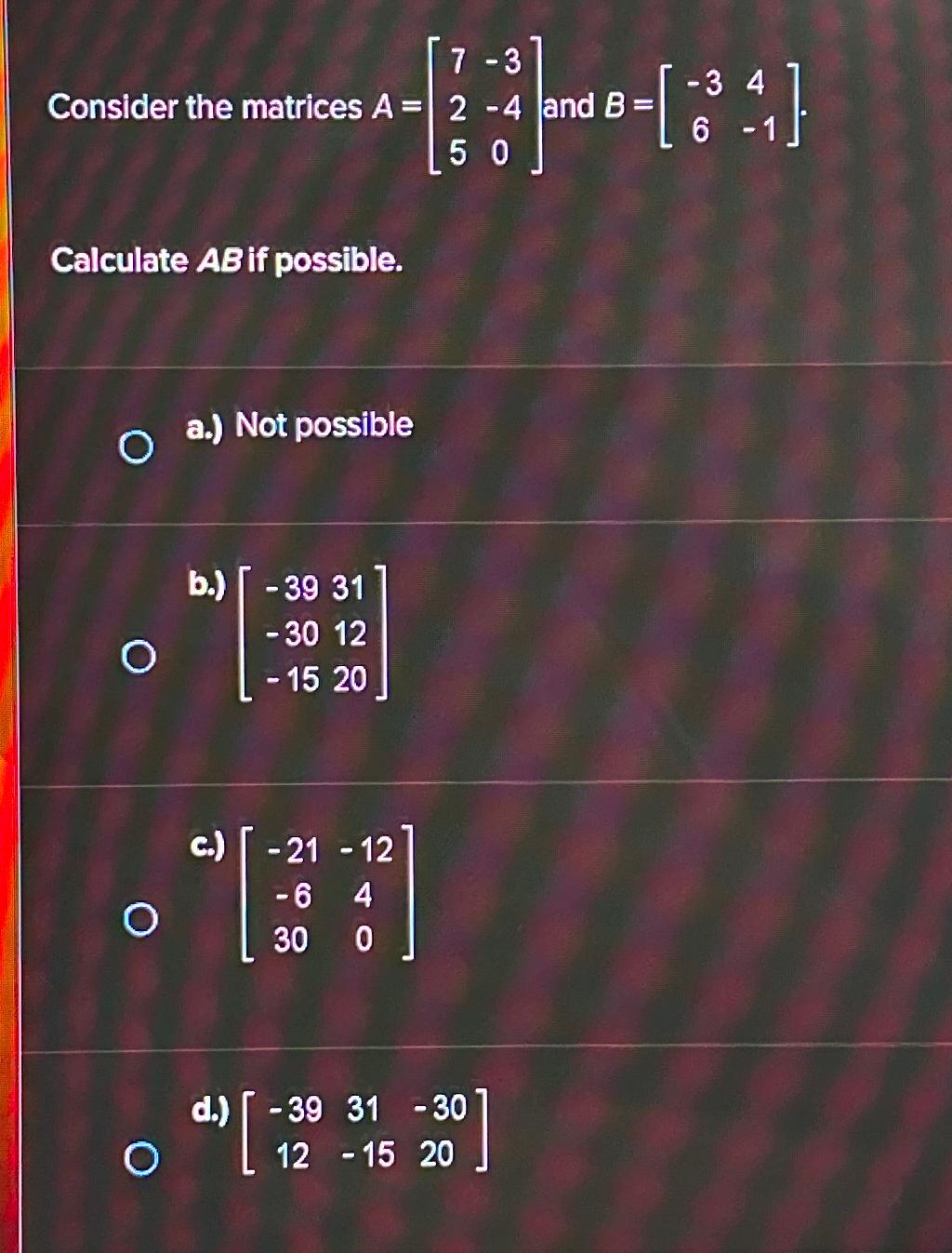 Solved Consider the matrices A=[7-32-450] ﻿and | Chegg.com