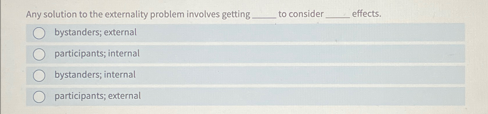 Solved Any solution to the externality problem involves | Chegg.com