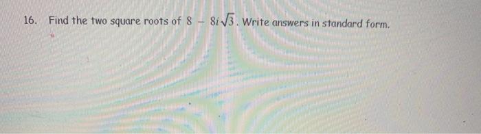 Solved 16. Find the two square roots of 8 - 8i 13. Write | Chegg.com