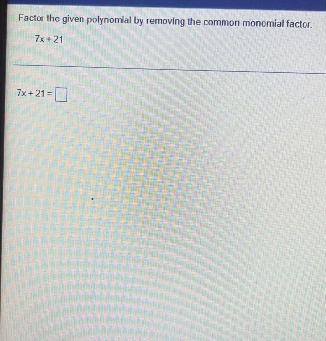 Solved Factor the given polynomial by removing the common | Chegg.com