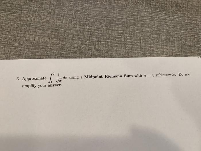 Solved 5 Approximate ſ to do using a Midpoint Riemann Sum | Chegg.com