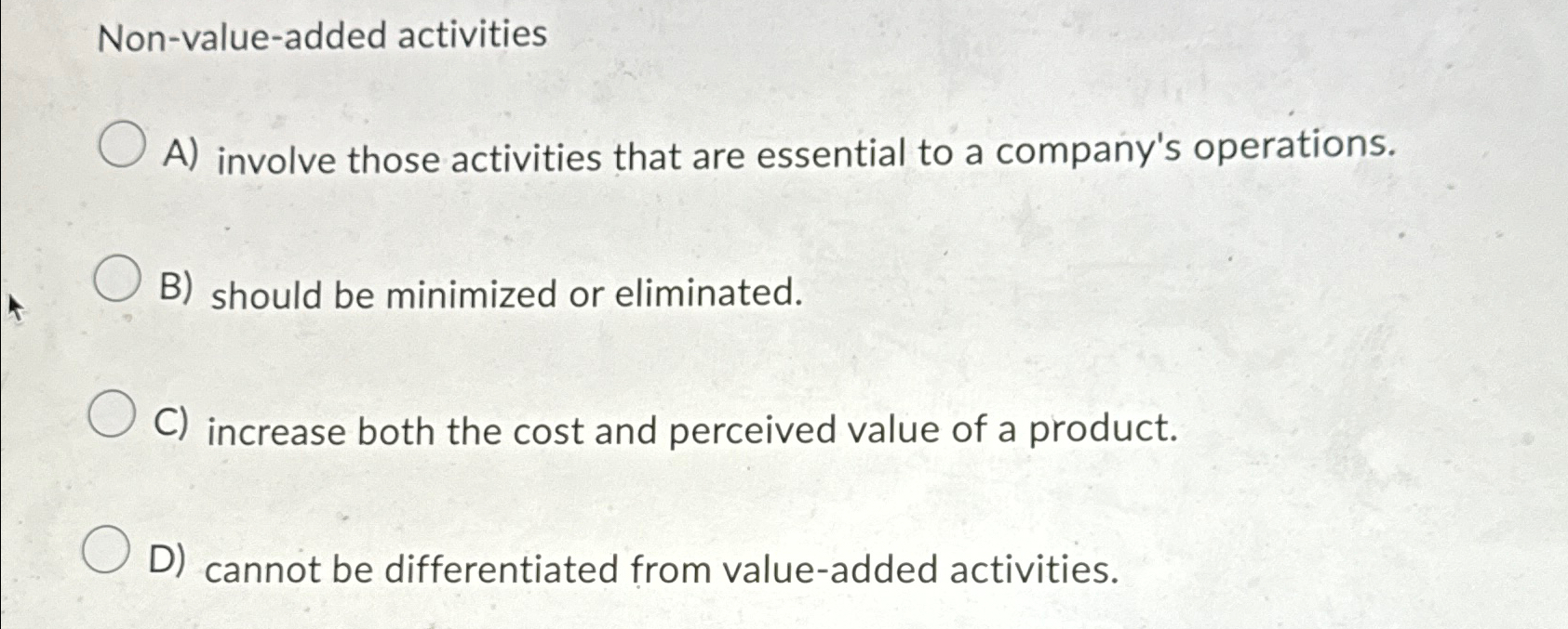 Solved Non-value-added activitiesA) ﻿involve those | Chegg.com