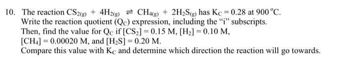 Solved 0. The reaction CS2( g)+4H2( g)⇌CH4( g)+2H2 S(g) has | Chegg.com