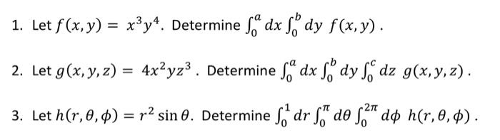 Solved 1. Let f(x,y)=x3y4. Determine ∫0adx∫0bdyf(x,y). 2. | Chegg.com
