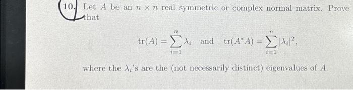 Solved 10. Let A be an n × n real symmetric or complex | Chegg.com