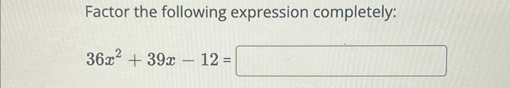 Solved Factor the following expression | Chegg.com