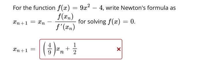 Solved For the function f(x)=9x2−4, write Newton's formula | Chegg.com
