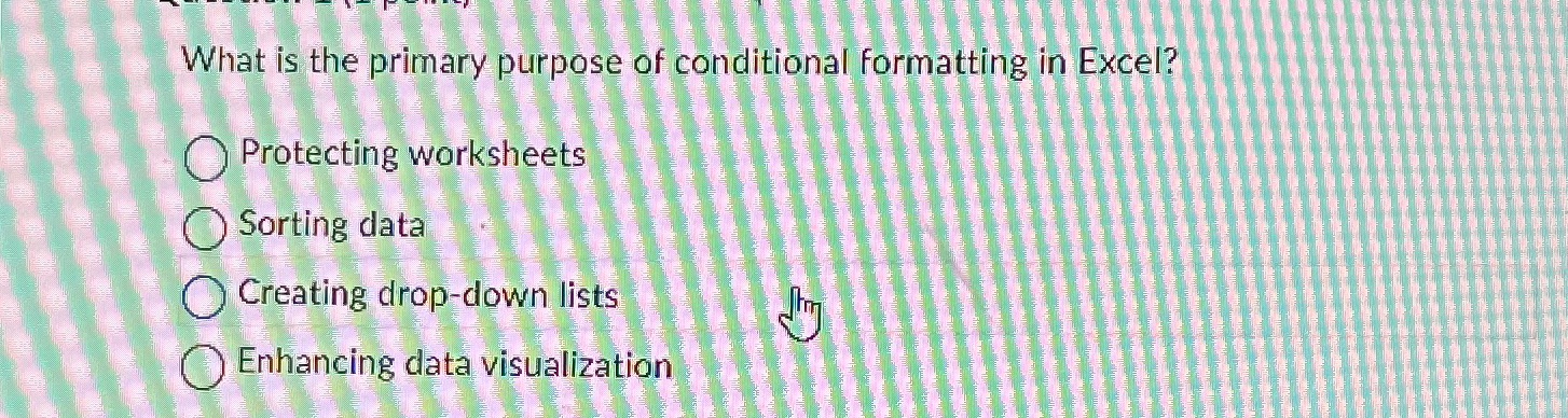 Solved What is the primary purpose of conditional formatting | Chegg.com