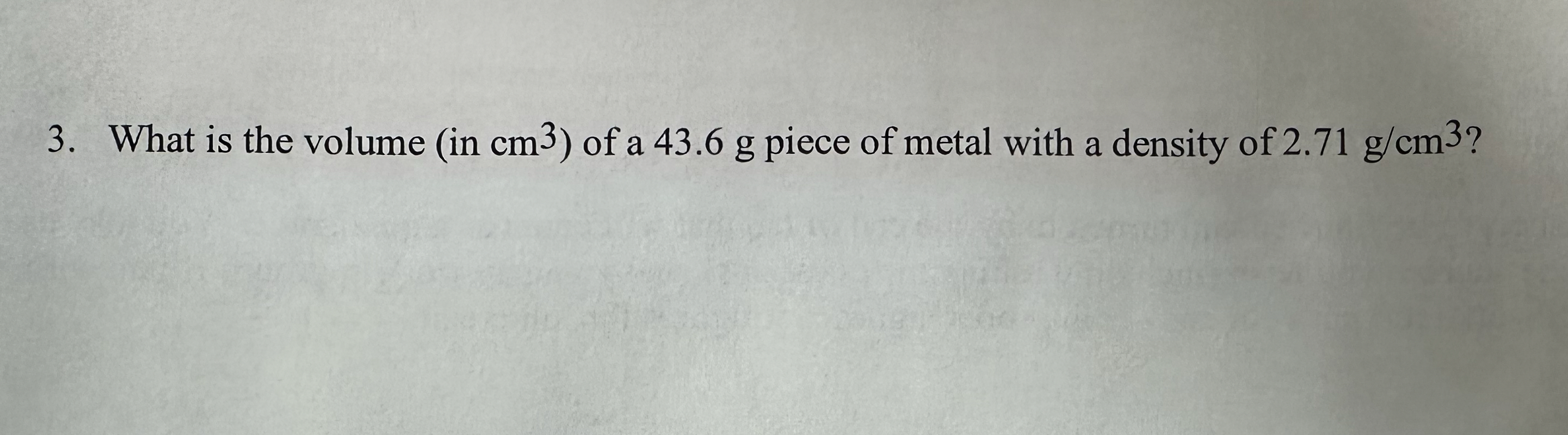 Solved What is the volume (in cm3 ) ﻿of a 43.6 ﻿g piece of | Chegg.com