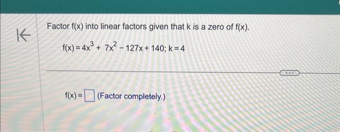 Solved Factor f(x) into linear factors given that k is a | Chegg.com