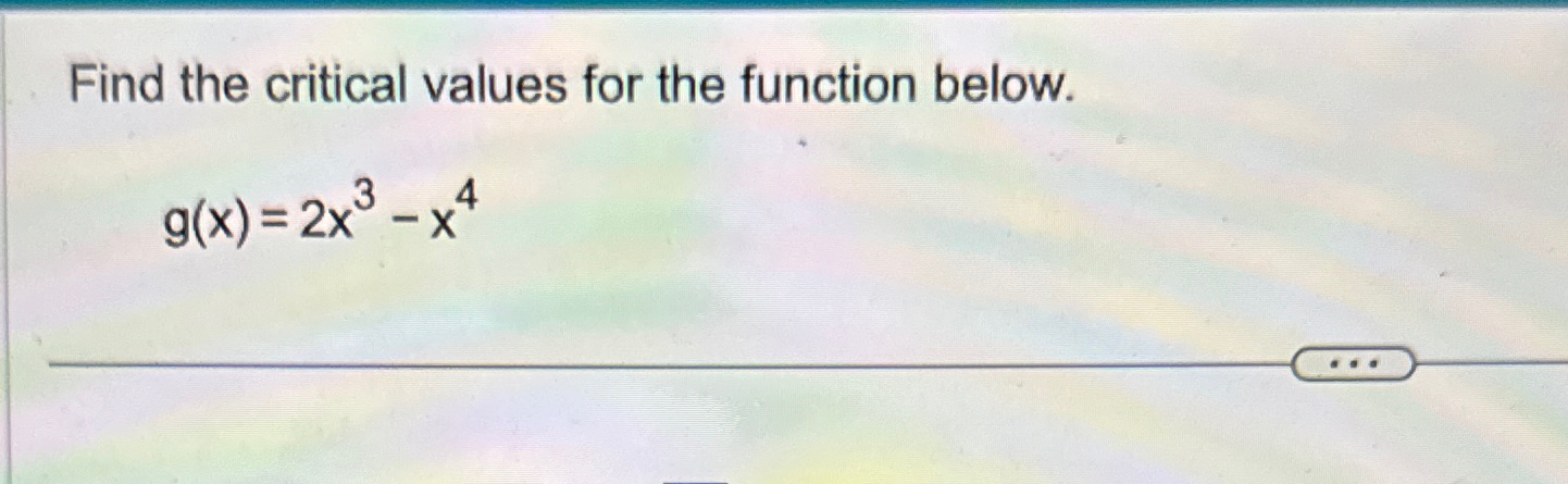Solved Find the critical values for the function | Chegg.com