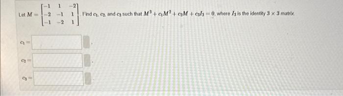 Solved Let M=⎣⎡−1−2−11−1−2−211⎦⎤. Find c1,c2 and c3 such | Chegg.com