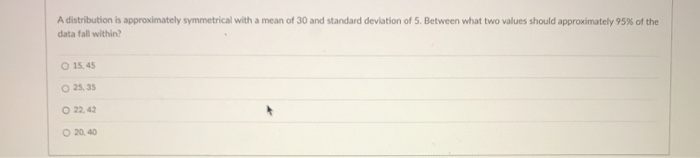 Solved A distribution is approximately symmetrical with a | Chegg.com