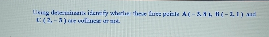 Solved Using determinants identify whether these three | Chegg.com