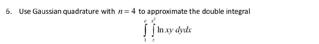 Solved Use Gaussian quadrature with n=4 to approximate the | Chegg.com