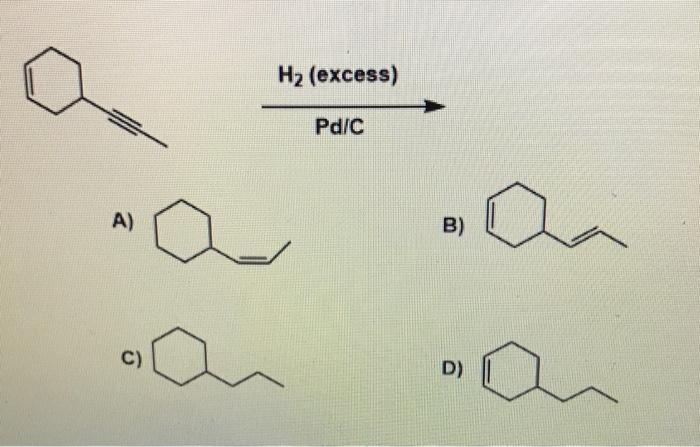 Solved Pd/CH2 (excess) A) B) C) D) hvBr2 A) B) C) D)1) | Chegg.com