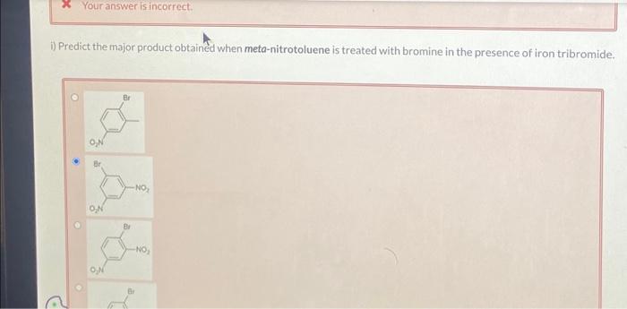 Solved XYour answer is incorrect. i) Predict the major | Chegg.com